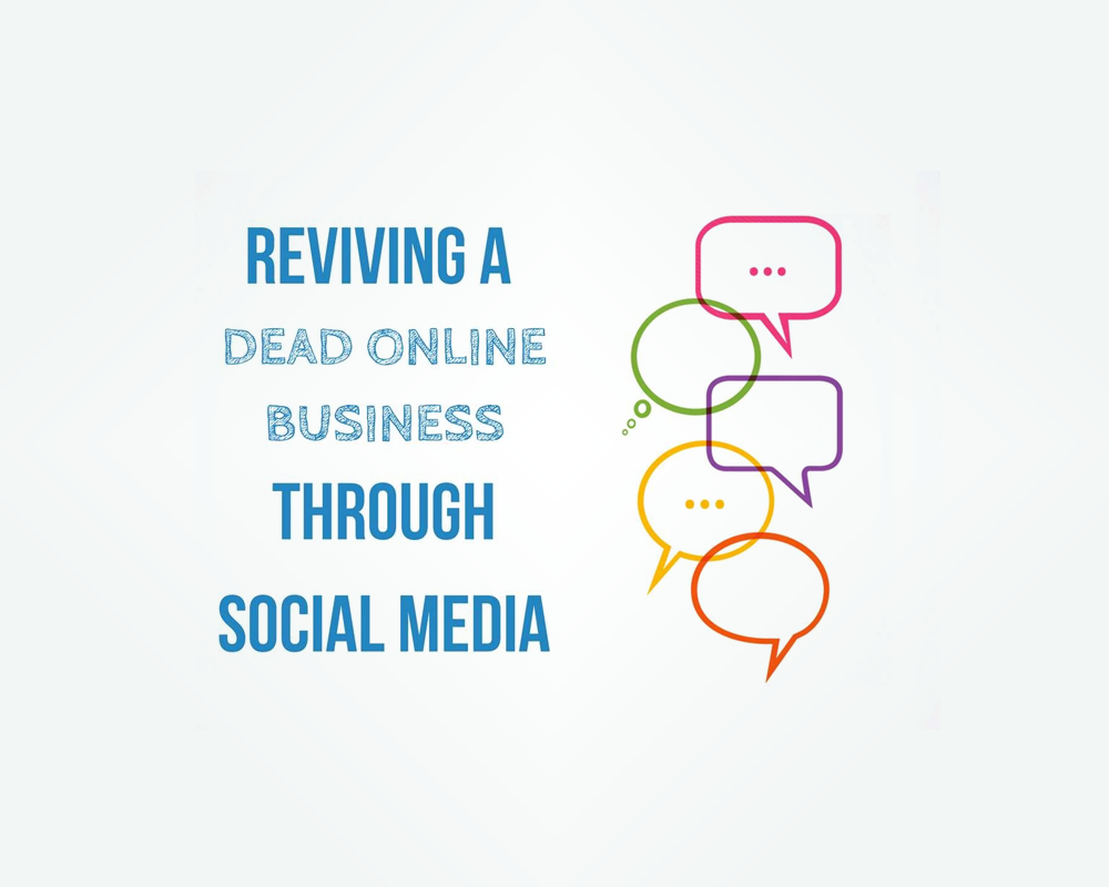 Reviving A Dead Online Business Through Social Media